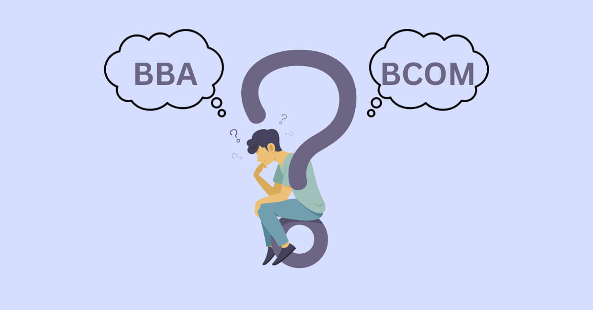 BBA vs B.Com : Which Course is better in 2025