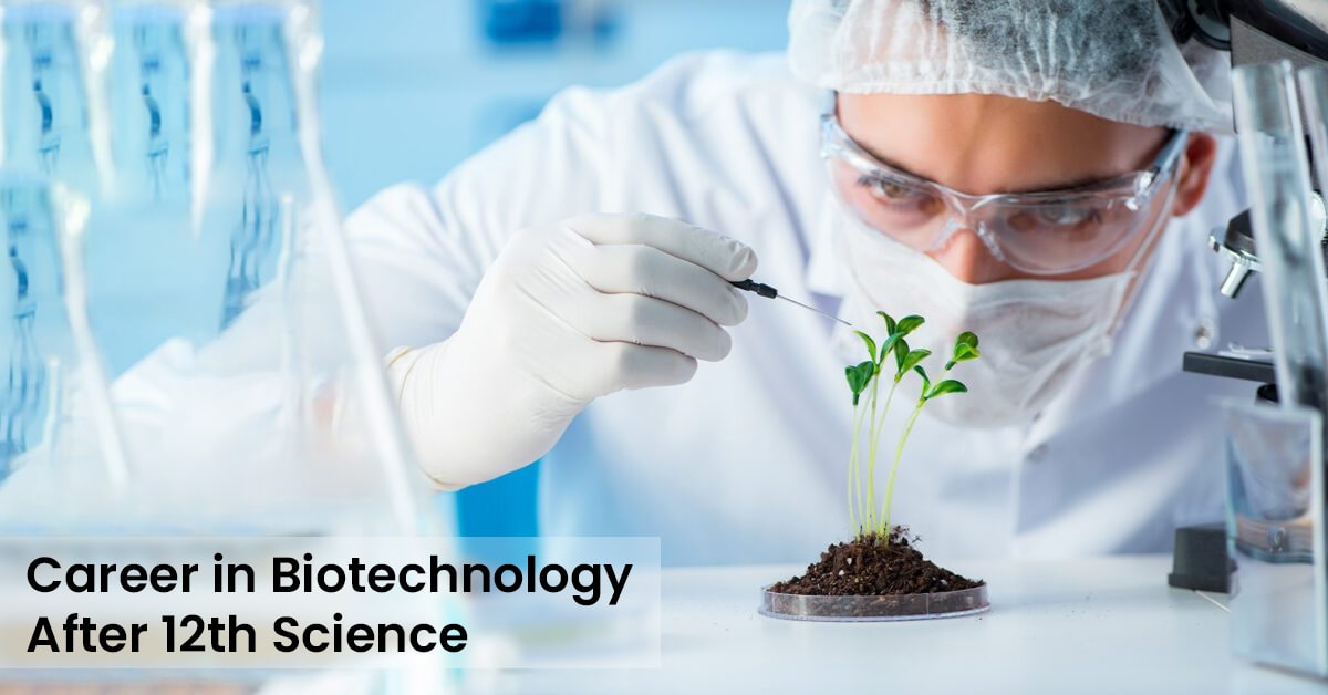 Career in Biotechnology After 12th Science