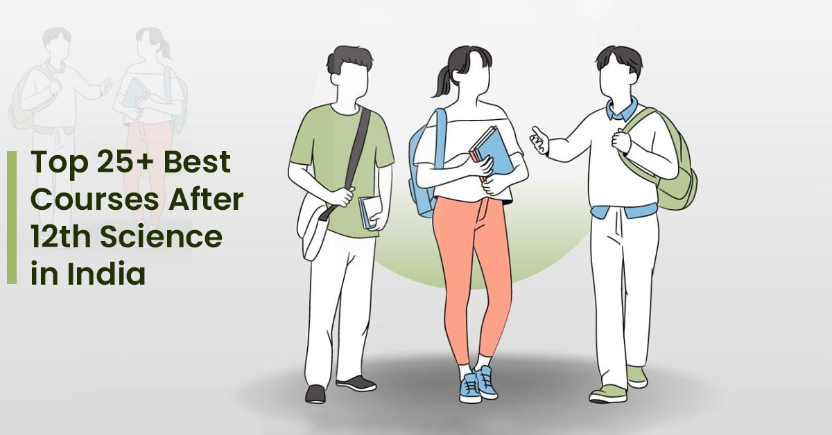 Top 25+ Best Courses after 12th Science in India