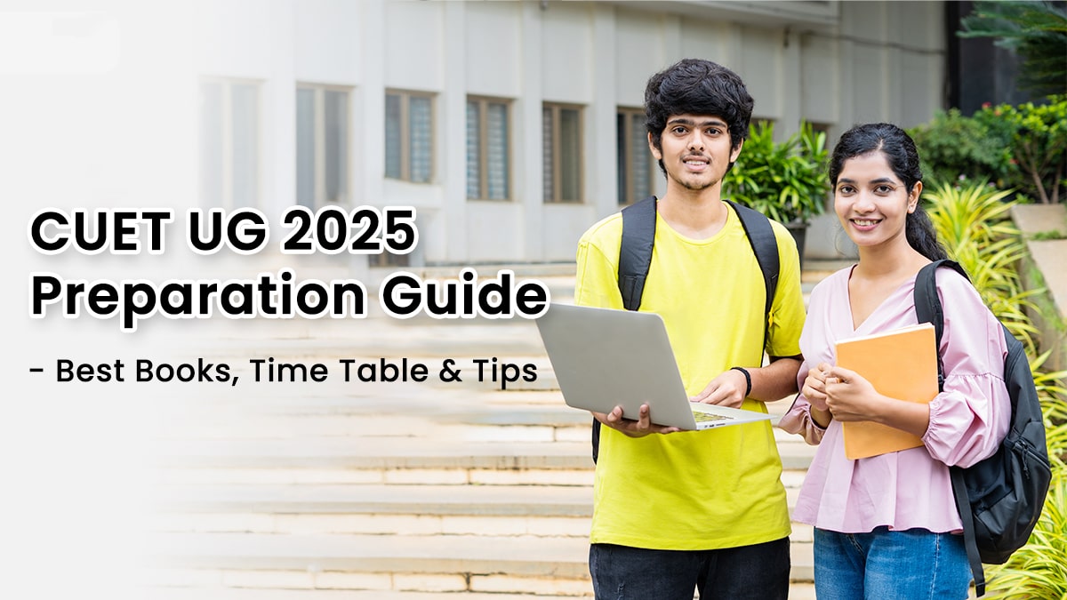 CUET UG 2025 Preparation Guide – Best Books, Time Table & Tips