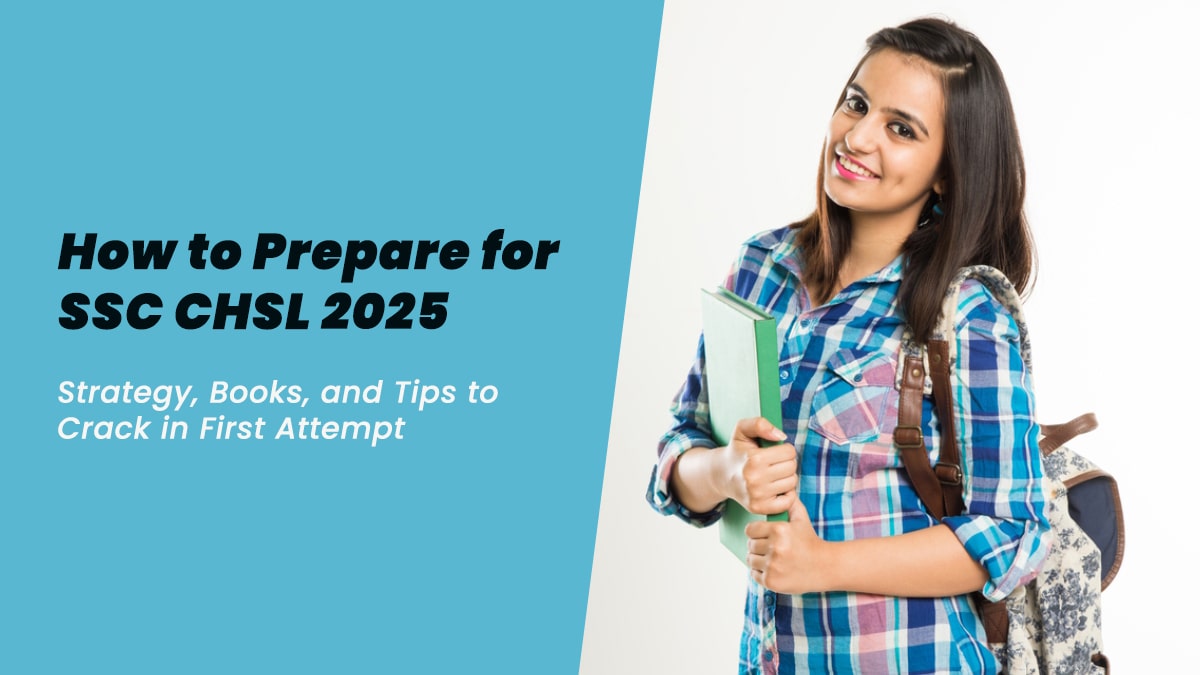 How to Prepare for SSC CHSL Exam 2025 - Learn Anything