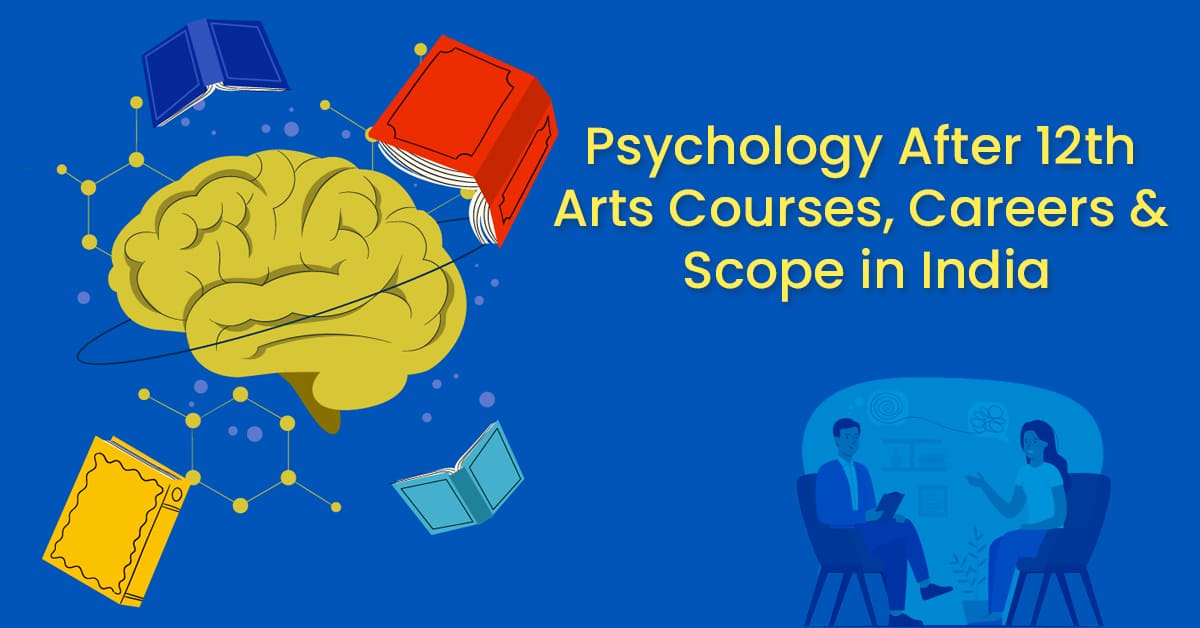 Psychology After 12th Arts: Courses, Careers & Scope in India