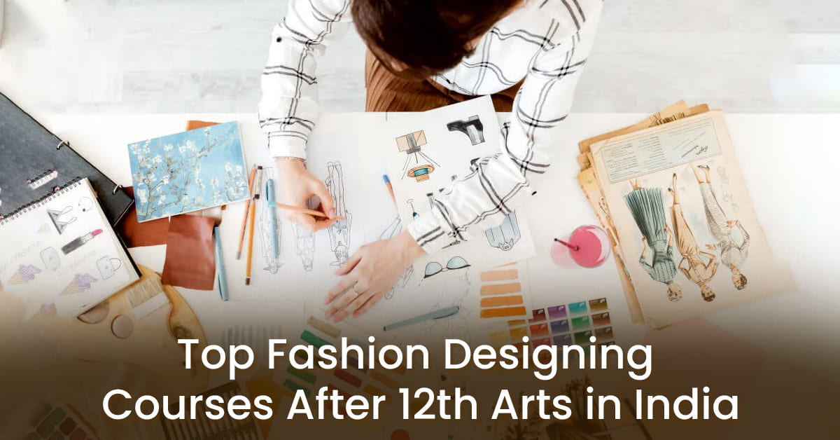 Top Fashion Designing Courses After 12th Arts in India