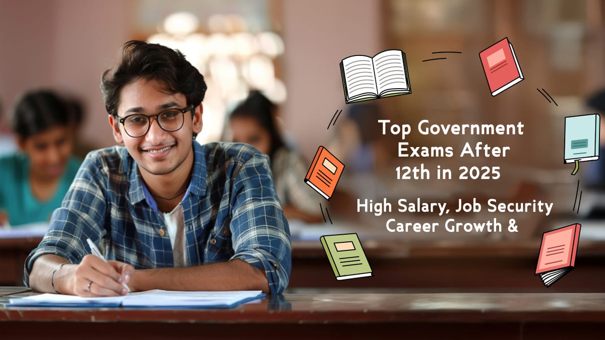 Top Government Exams After 12th in 2025