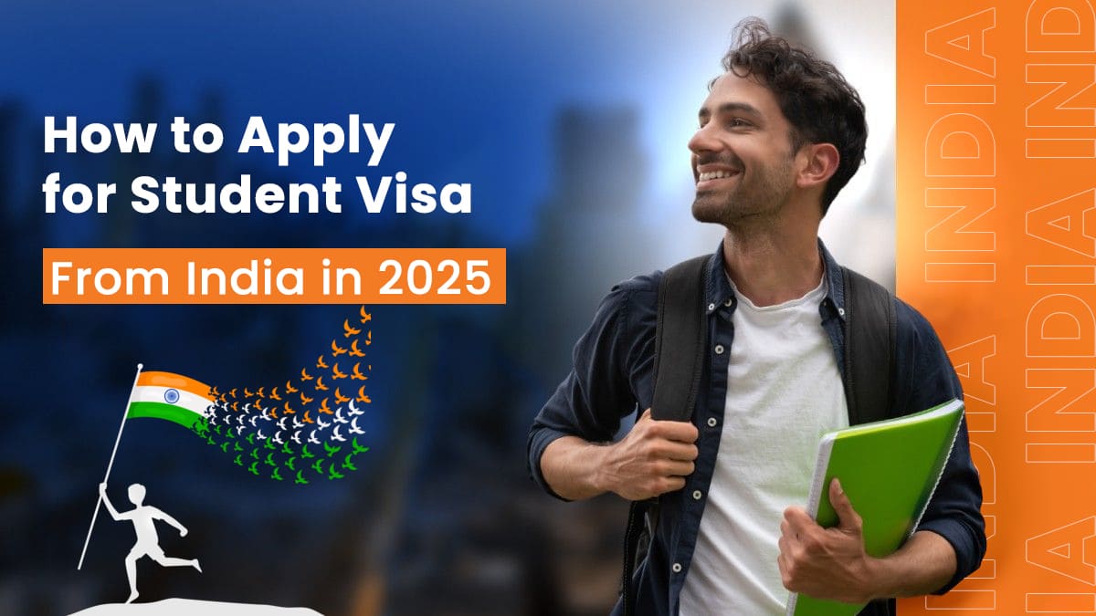 How to Apply for Student Visa from India in 2025