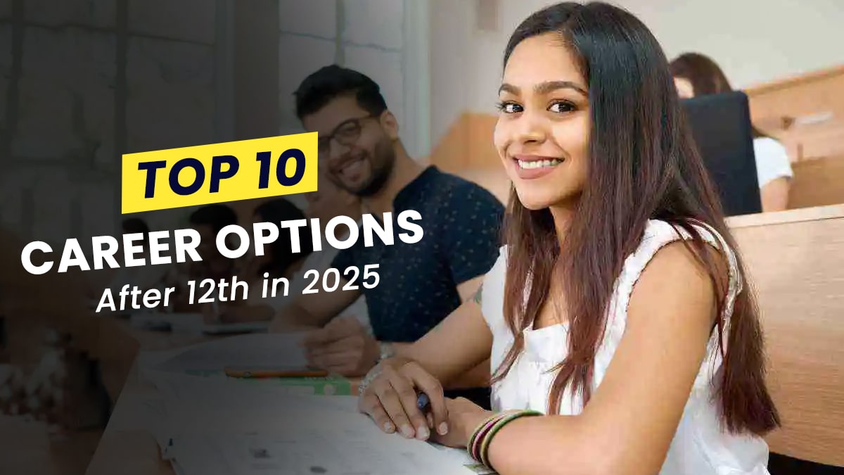 Top 10 Career Options After 12th in 2025 - Learn Anything